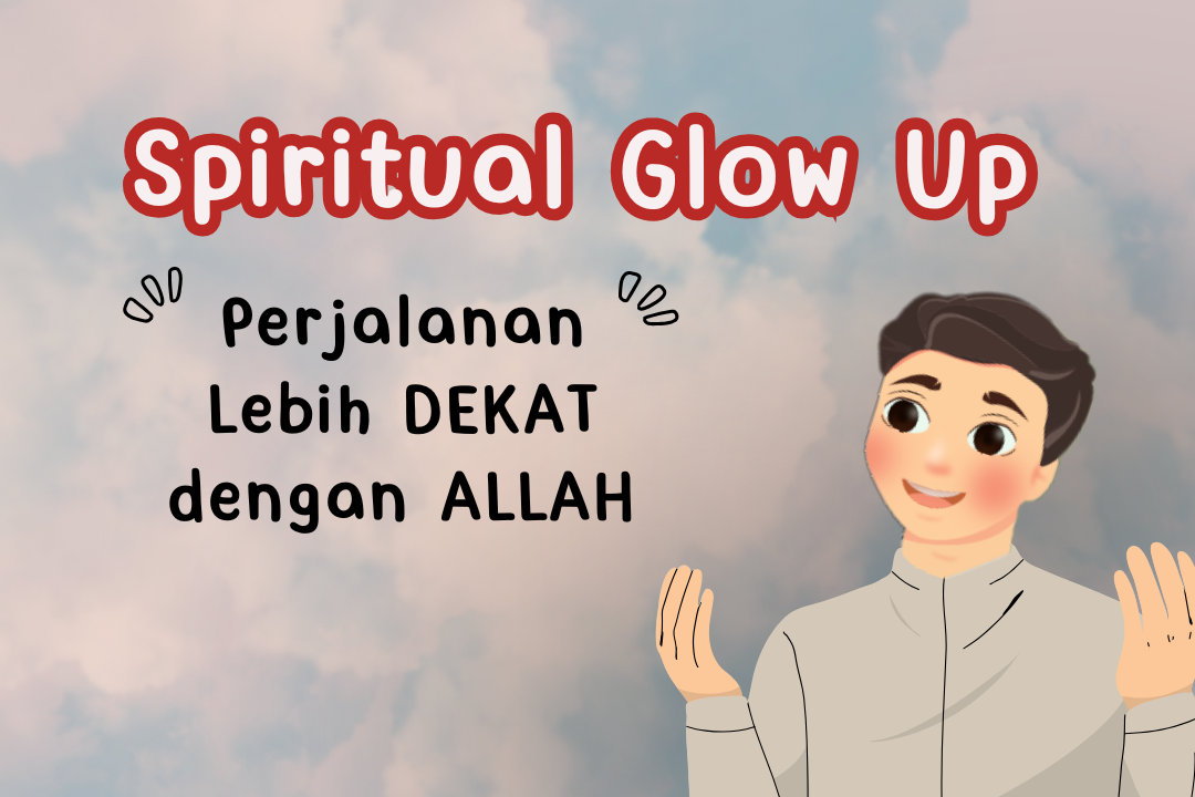 Spiritual Glow Up : Perjalanan Lebih Dekat dengan Allah - Yayasan ...